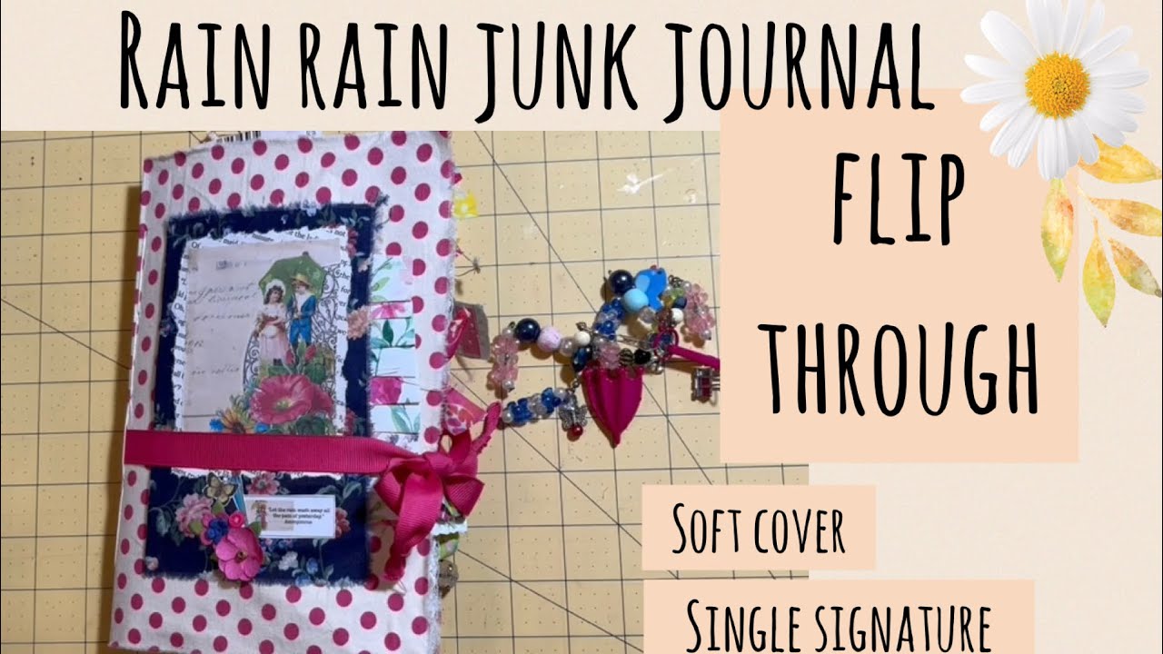 Flip through Rain Rain soft cover junk journal - my finished journal ...