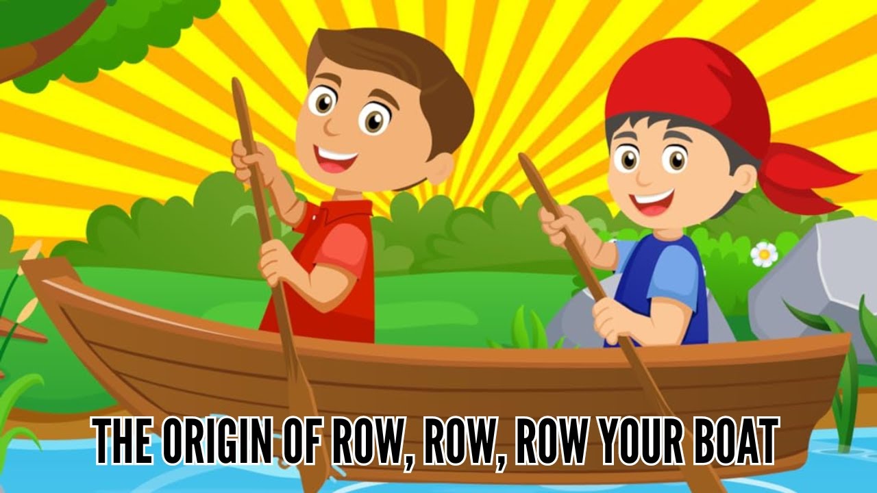 The Origin of Row, Row, Row Your Boat - YouTube