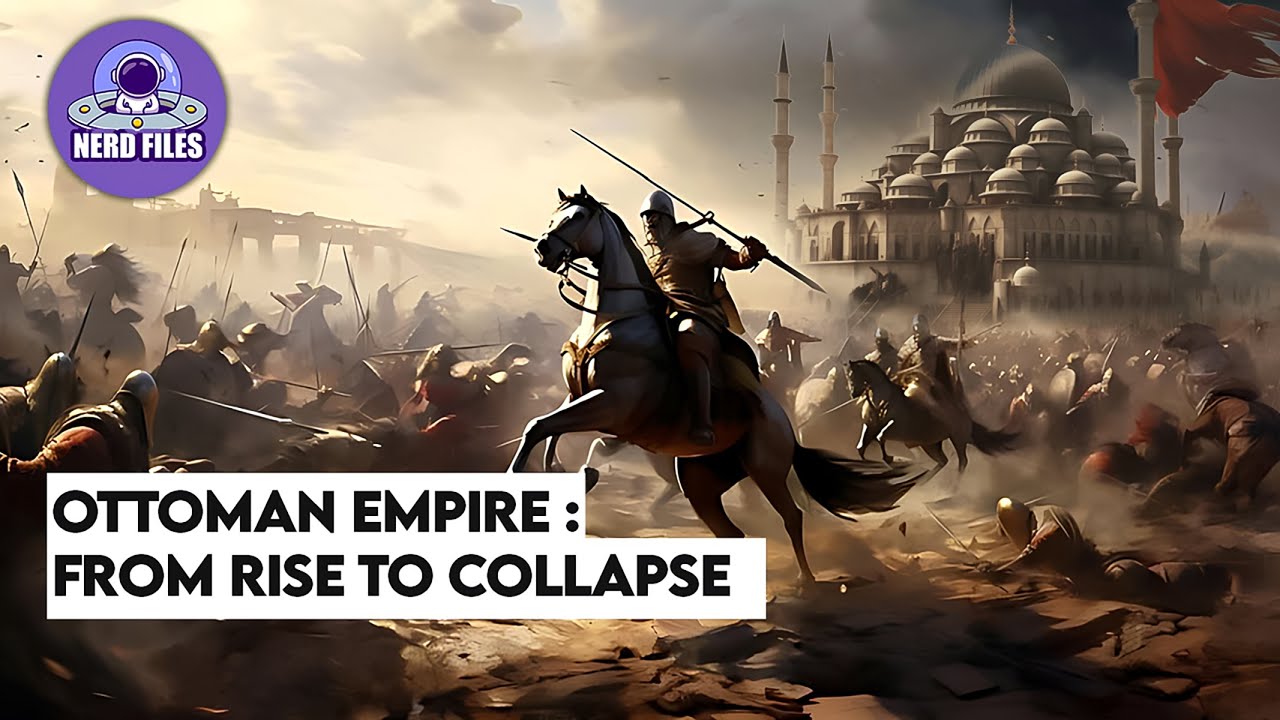Rise and Fall of the Ottoman Empire Full History Explained | Nerd Files ...