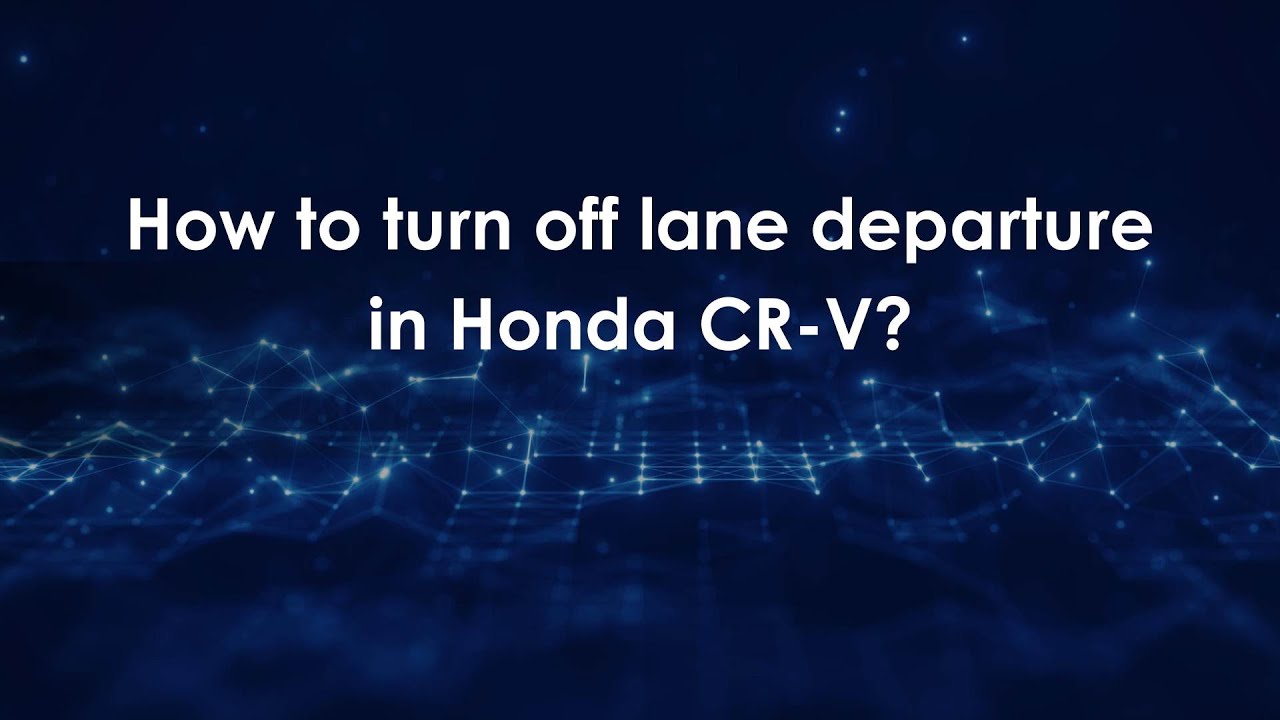How To Turn Off Lane Departure Honda
