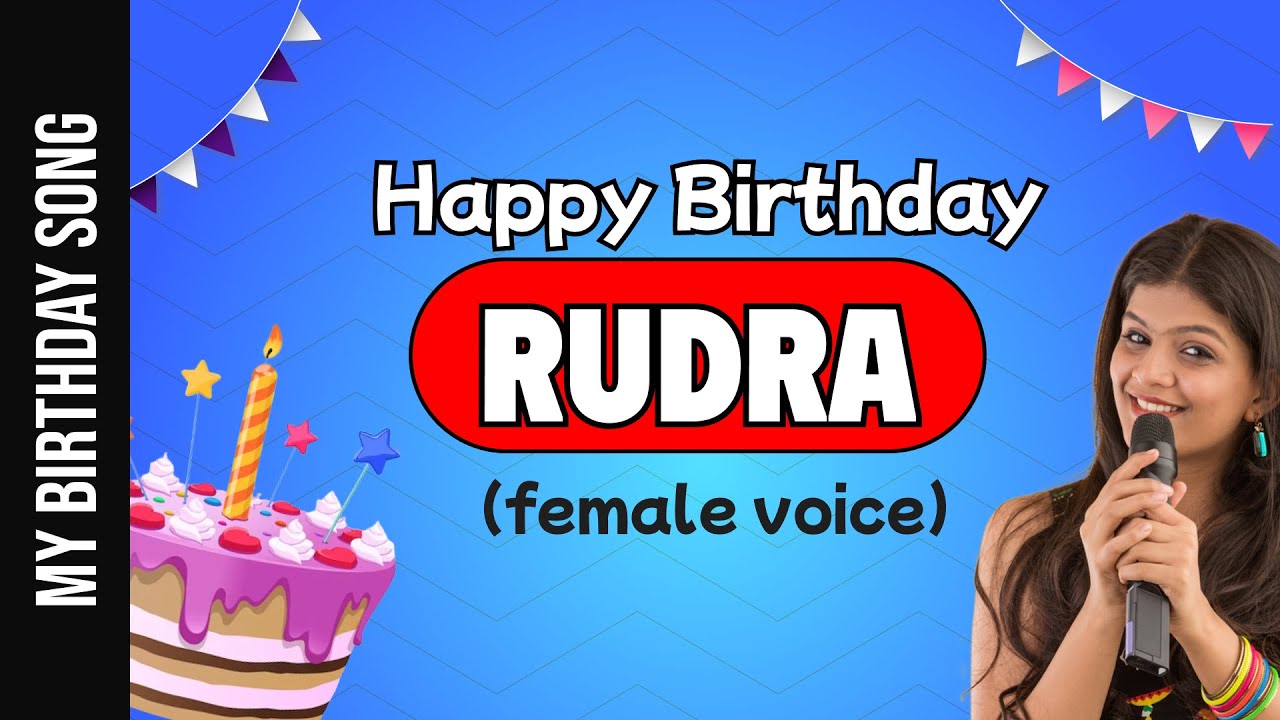 Happy Birthday Rudra - Happy Birthday Song For Rudra - Female Voice ...