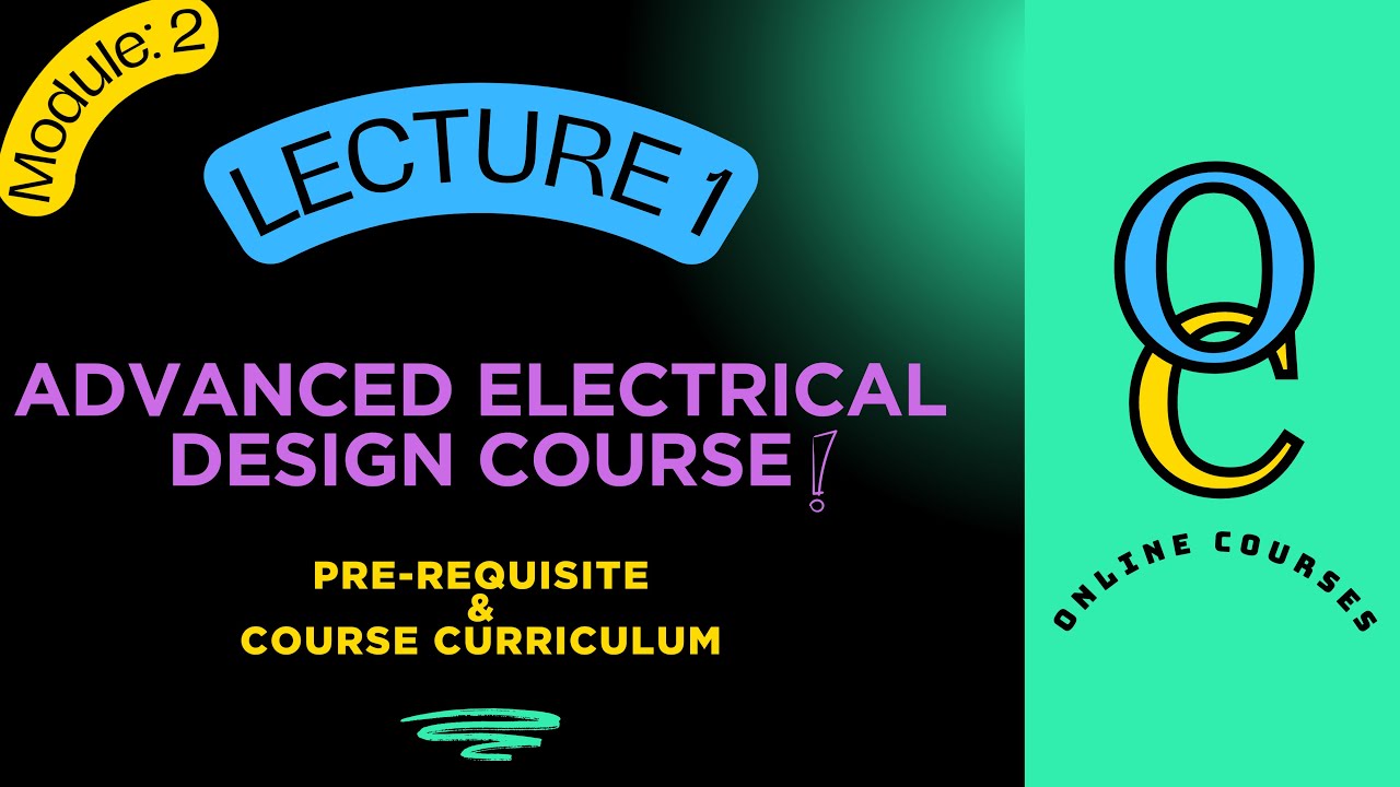 Advanced Electrical Design Course | Lecture 1 | Course Curriculum - YouTube