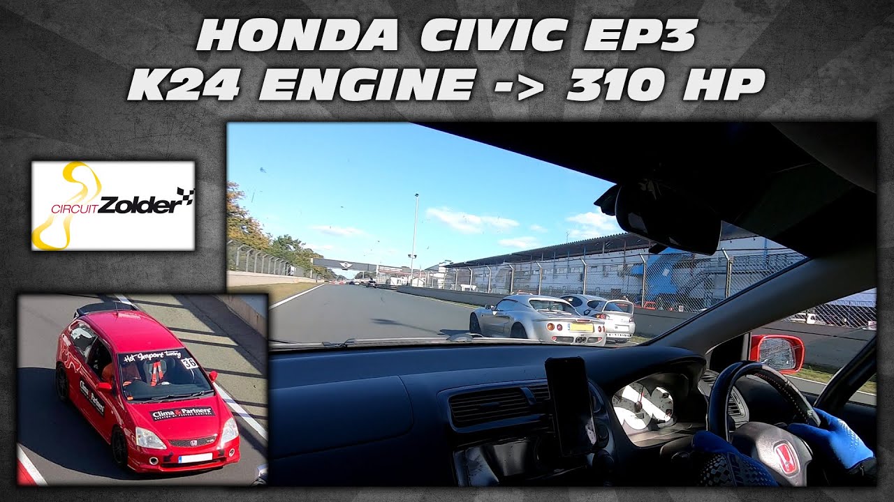 Honda Civic EP3 K24 310HP Track Car Build @ Circuit Zolder - YouTube