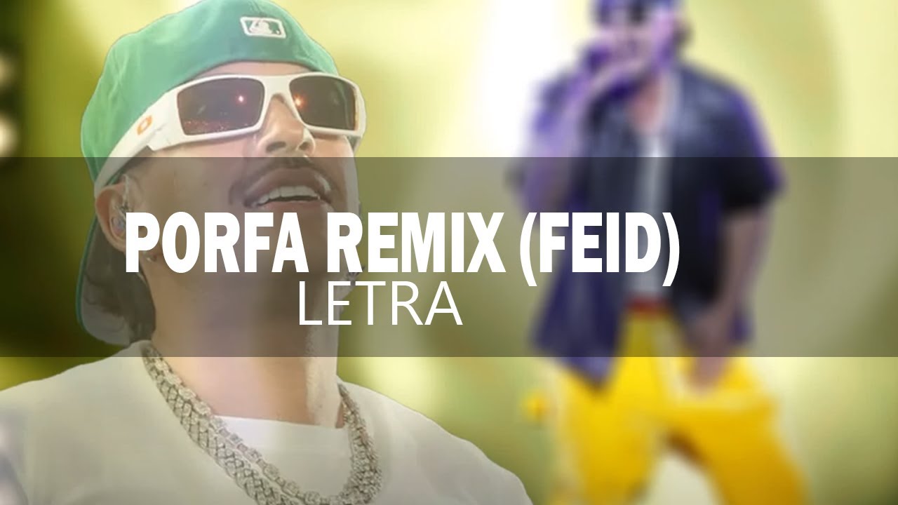 PORFA Remix (letra) - Feid, Justin Quiles, J Balvin, Nicky Jam, Maluma ...
