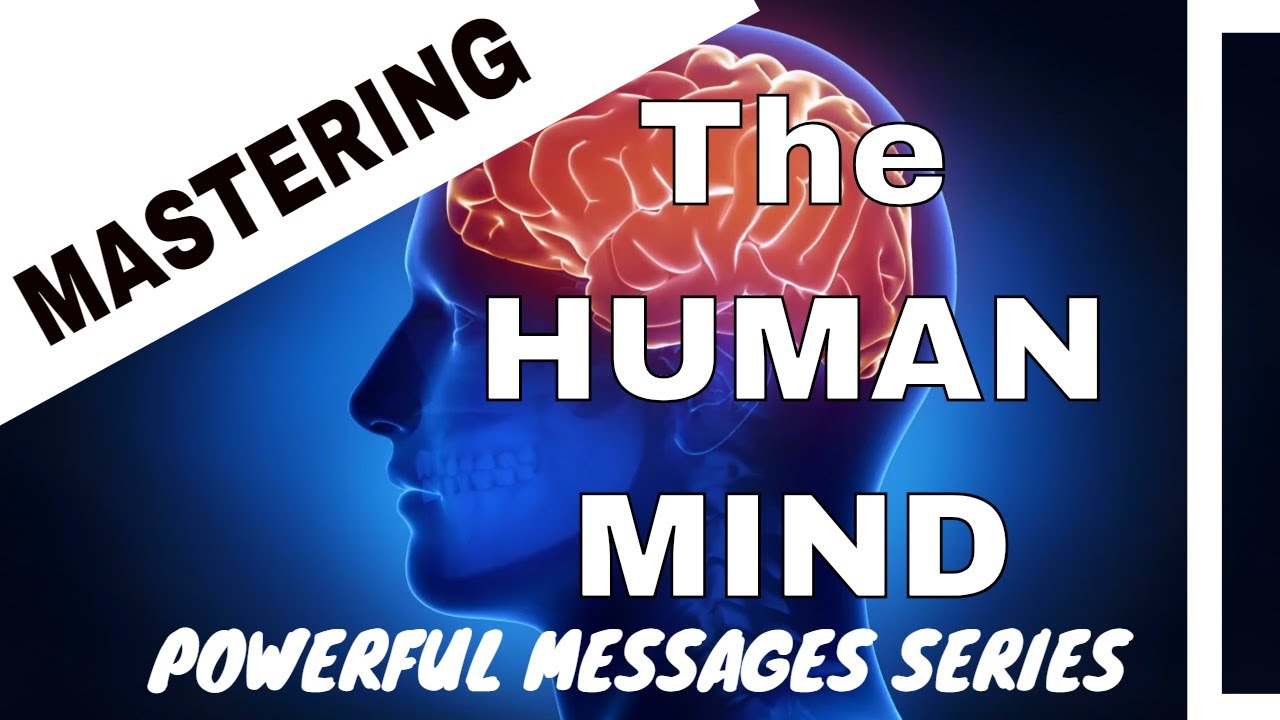 Mastering The Human Mind – Powerful Messages Series Ep. 2 - YouTube