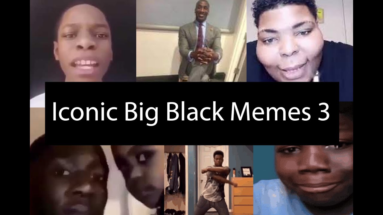 The Most Iconic Big Black Memes of All Time 3 - YouTube