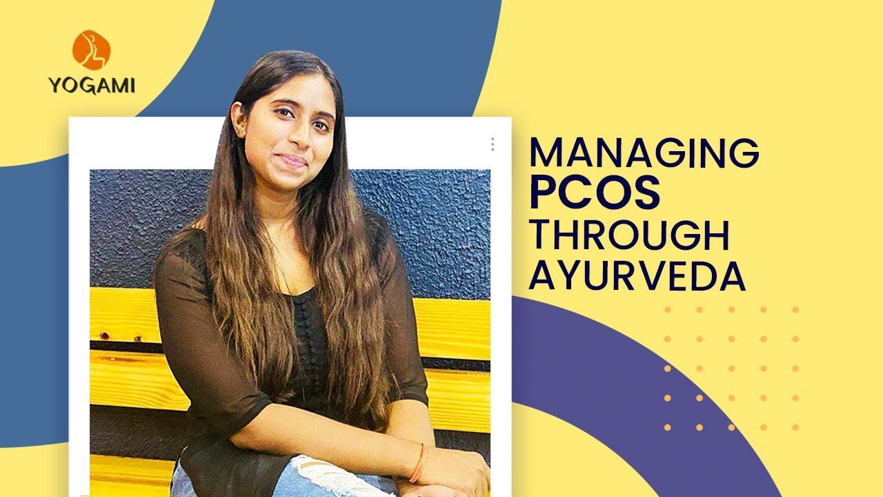 Managing PCOS Through Ayurveda | Yogami - YouTube