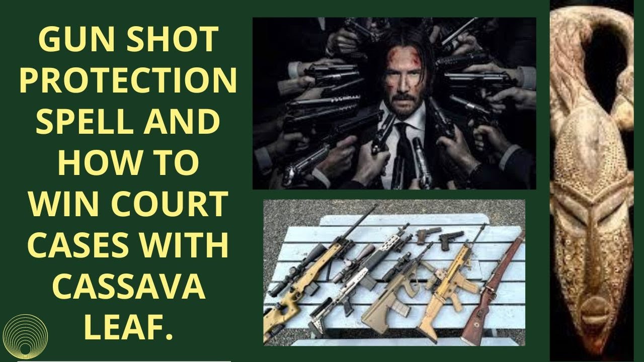 Gun Shot Protection Spell and How to Win Court Cases with Cassava Leaf ...