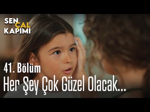 Her şey çok güzel olacak... Sen Çal Kapımı 41. Bölüm