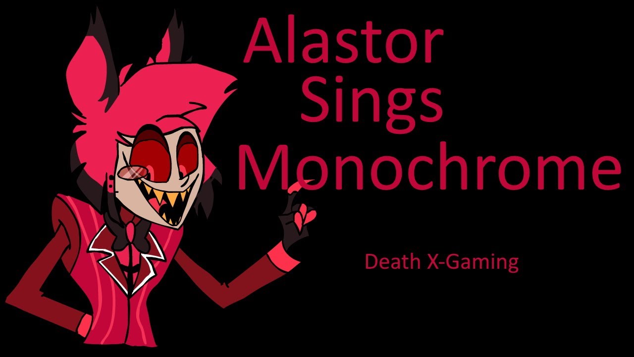 Friday Night Funkin' - Monochrome But Alastor Sings It (My Cover) FNF ...