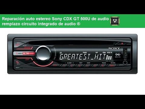 reparación auto estereo Sony CDX GT 500U de audio remplazo circuito ...