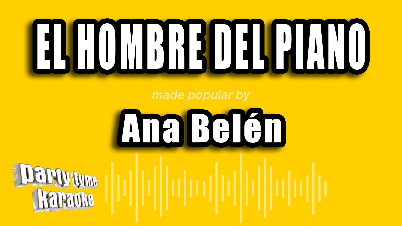 Ana Belén - El Hombre del Piano (Versión Karaoke) - YouTube