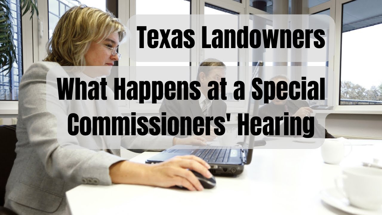 Texas Landowners - What Happens at a Special Commissioners' Hearing ...
