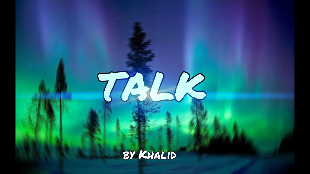 Talk | by Khalid | (Lyrics) - YouTube