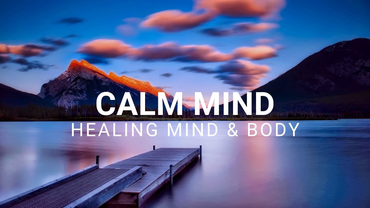 Heal Your Mind and Body With Calming & Soothing Sounds - YouTube