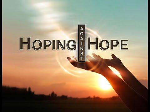 Hoping Against Hope - YouTube