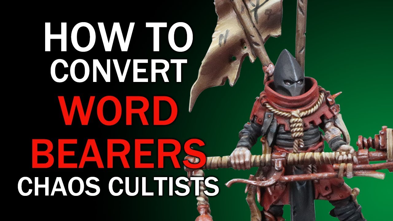 How To Convert Word Bearers Chaos Cultists - Warhammer 40k Conversion ...