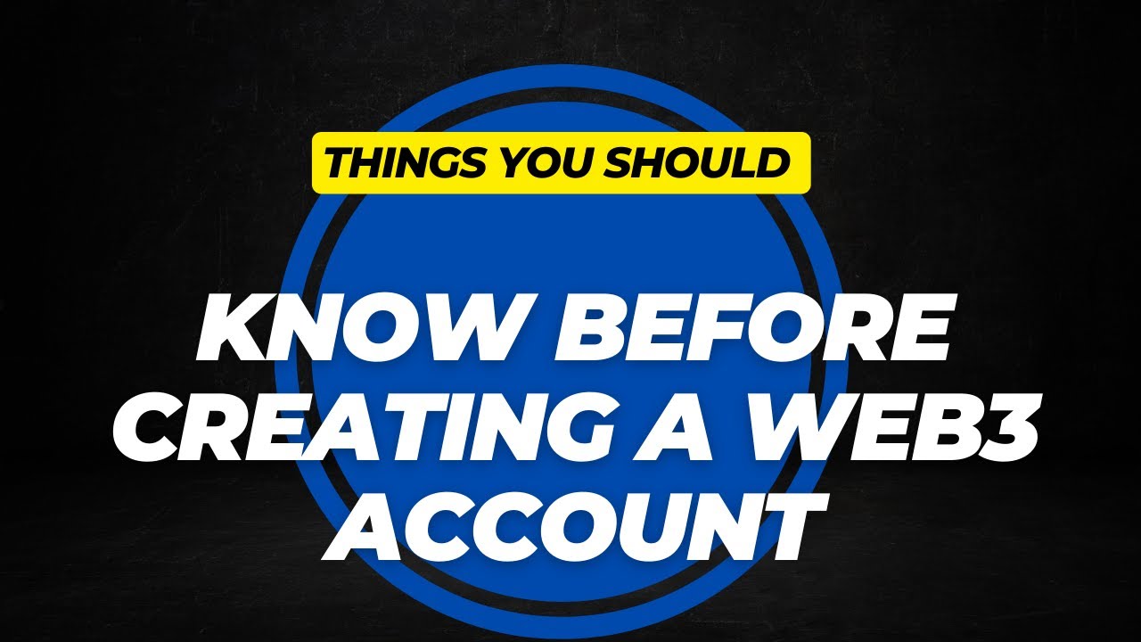Things You Should Know Before Creating A Web3 Account - YouTube
