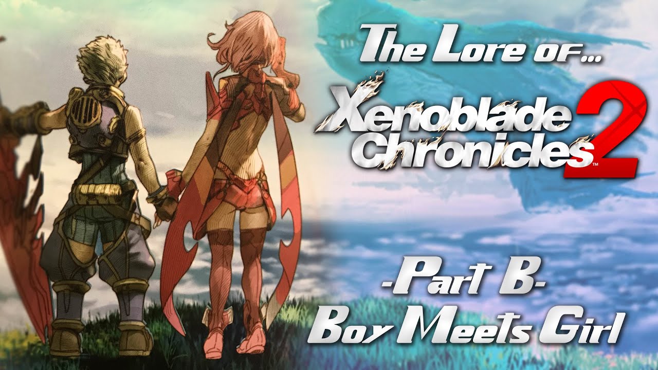 The Lore of Xenoblade Chronicles 2 - Part 2 - Boy Meets Girl - YouTube