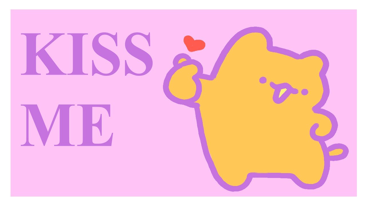 KISS ME | animation meme - YouTube