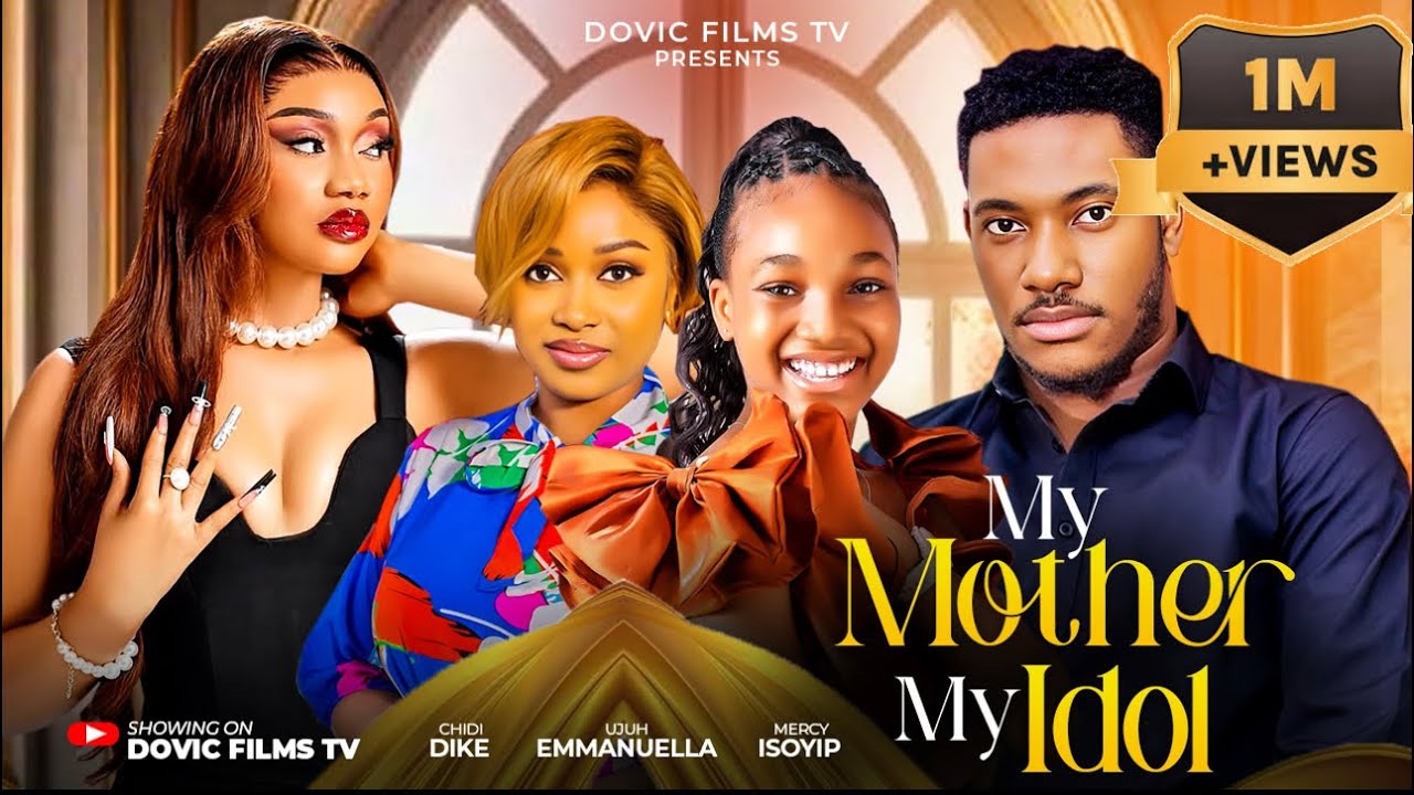 MY MOTHER MY IDOL – CHIDI DIKE, MERCY ISOYIP, CHISOM UMENNADI, UJUH ...