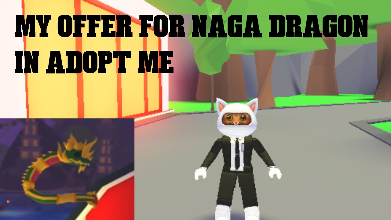 My Offer For Naga Dragon In Adopt Me YouTube My Offer For Naga Dragon In Adopt Me YouTube