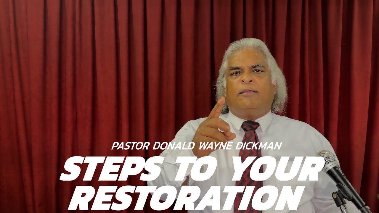 Steps To Your Restoration. Joel 2:25. Pastor Donald Wayne Dickman ...