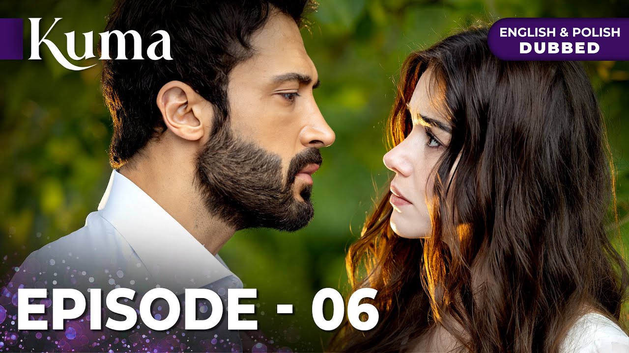 KUMA Full Episode 06 | Turkish series in English dubbed and Polish VO ...