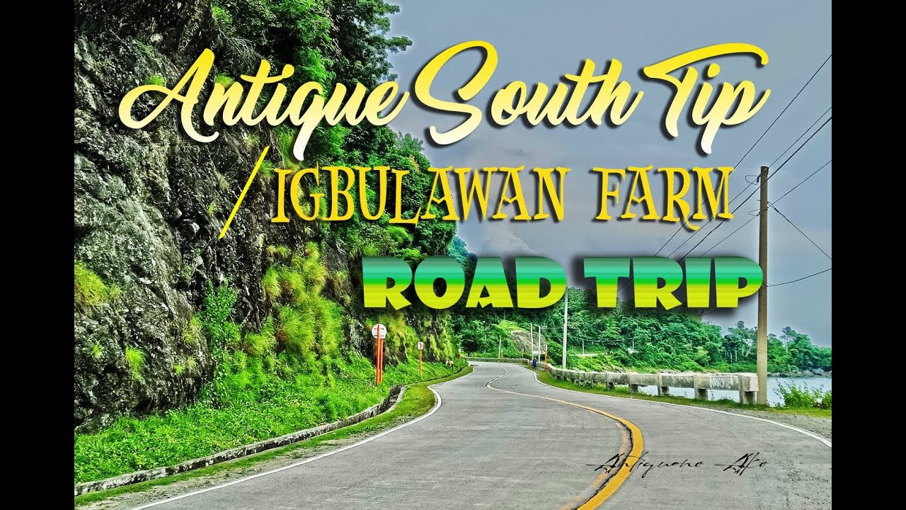 Antique South Tip/ Igbulawan Farm Road Trip - YouTube