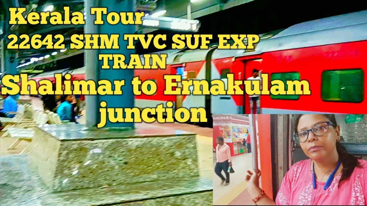 KERALA TOUR||22642 SHM TVC SUF EXP TRAIN||Shalimar To Ernakulam JN ...