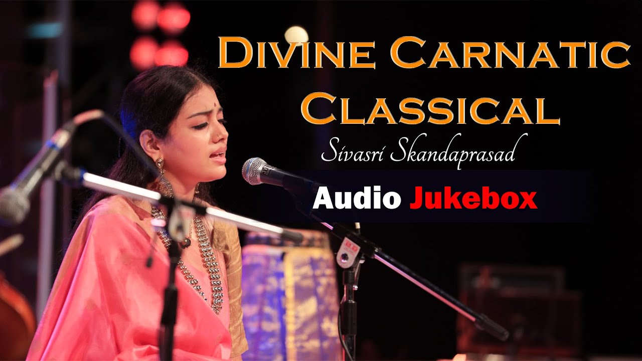 Divine Carnatic Classics | Best of Sivasri Skandaprasad| Audio Jukebox ...