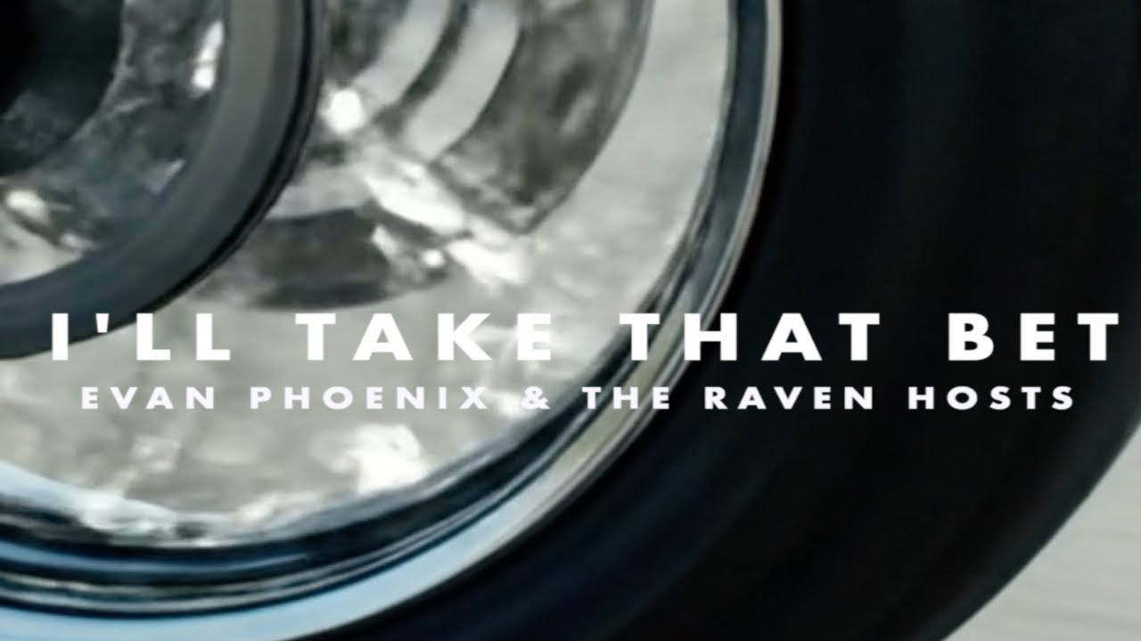I'll Take That Bet - Evan Phoenix And The Raven Hosts - YouTube