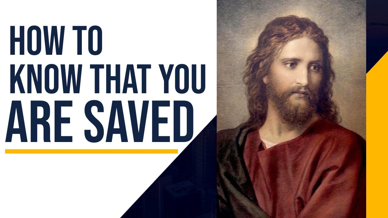 HOW TO KNOW THAT YOU ARE SAVED. - YouTube