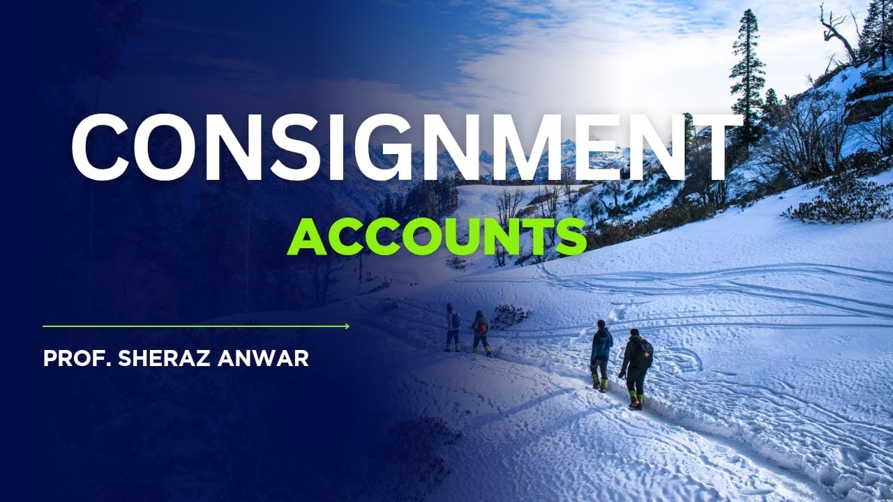 Consignment accounts | Prof Sheraz Anwar | introduction - YouTube