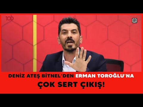Deniz Ateş Bitnel Erman Toroğlu'na ateş püskürdü! \