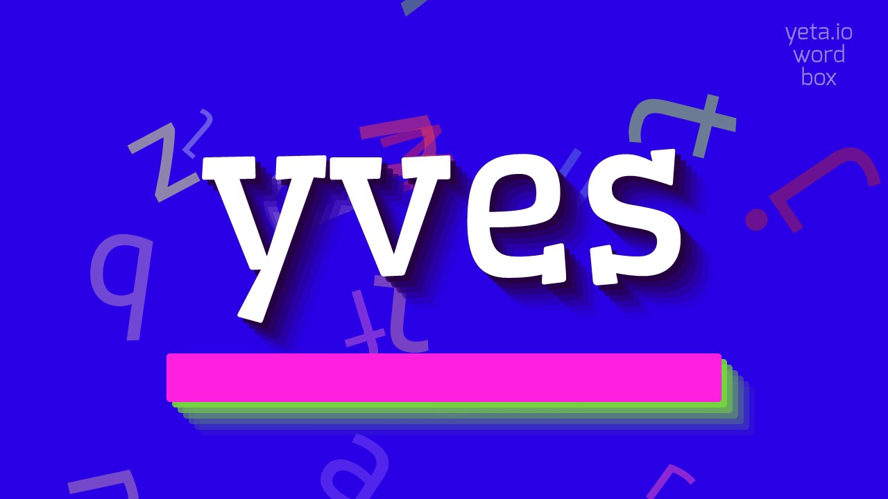 HOW TO PRONOUNCE YVES? #yves - YouTube