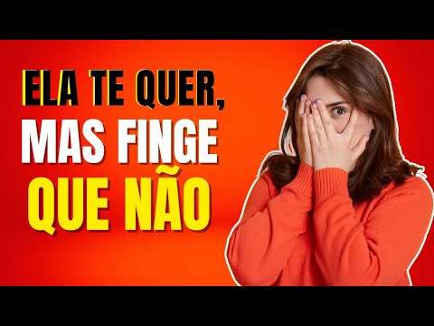 Ela está INTERESSADA, mas FINGE que Não! Veja os 6 sinais claros