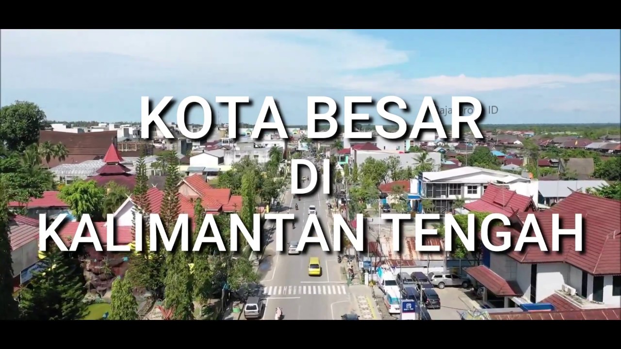 3 Kota Besar di Kalimantan Tengah - YouTube