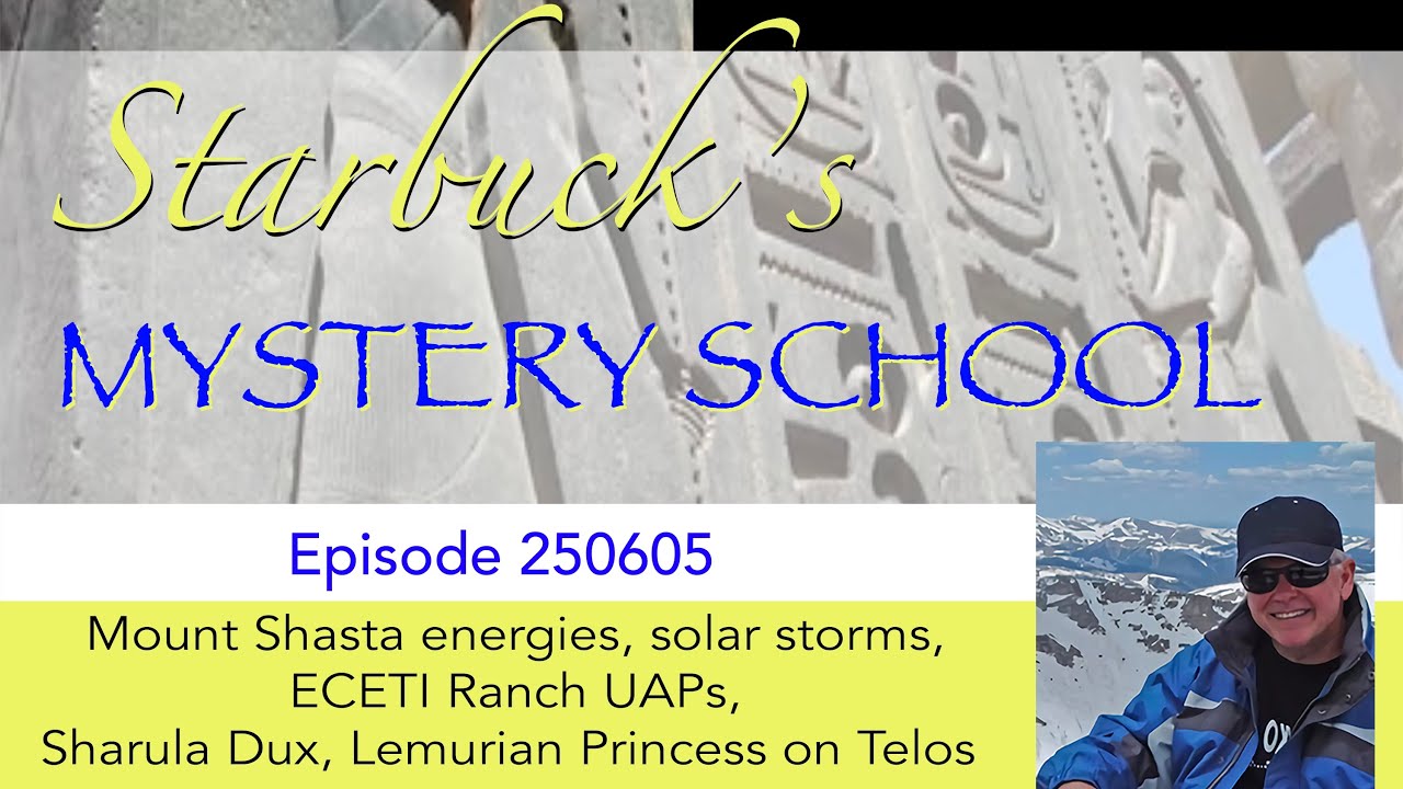 ShiftWatch 250605 Mt Shasta energies, solar storms, ECETI Ranch UAPs ...