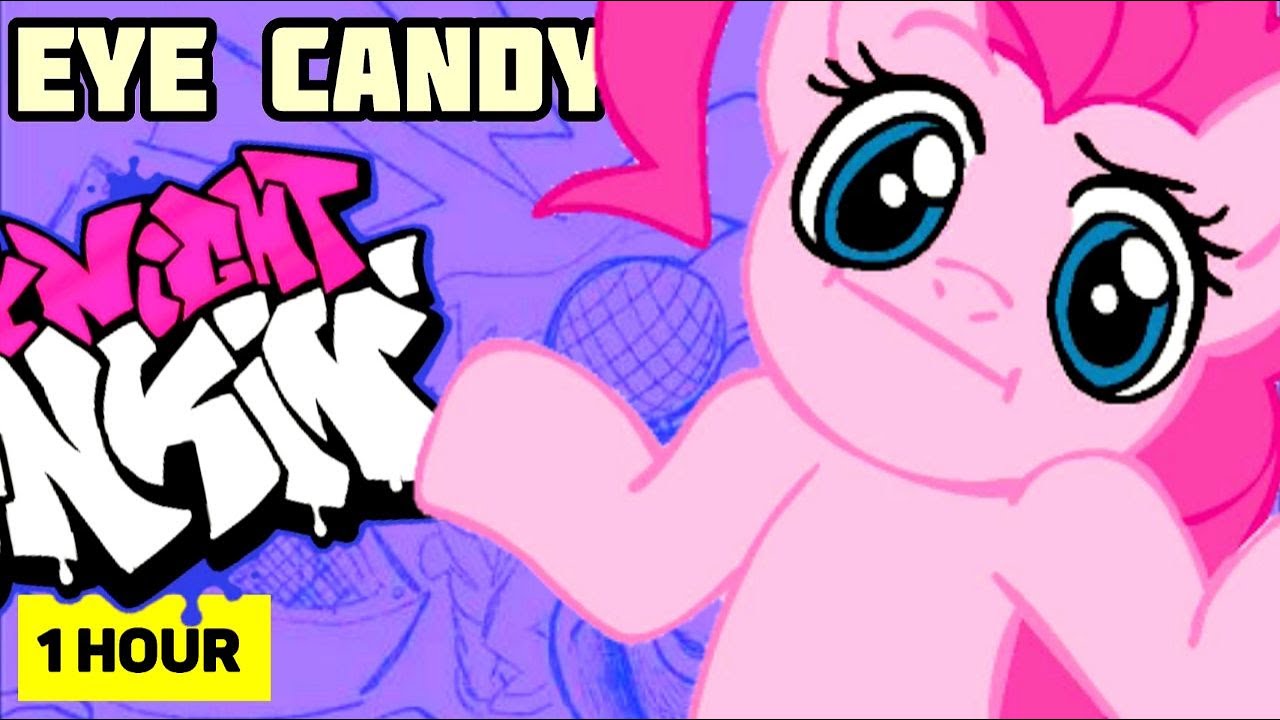 FNF Eye Candy [FULL SONG] (1 HOUR) | Pinkie Pie vs BF - YouTube