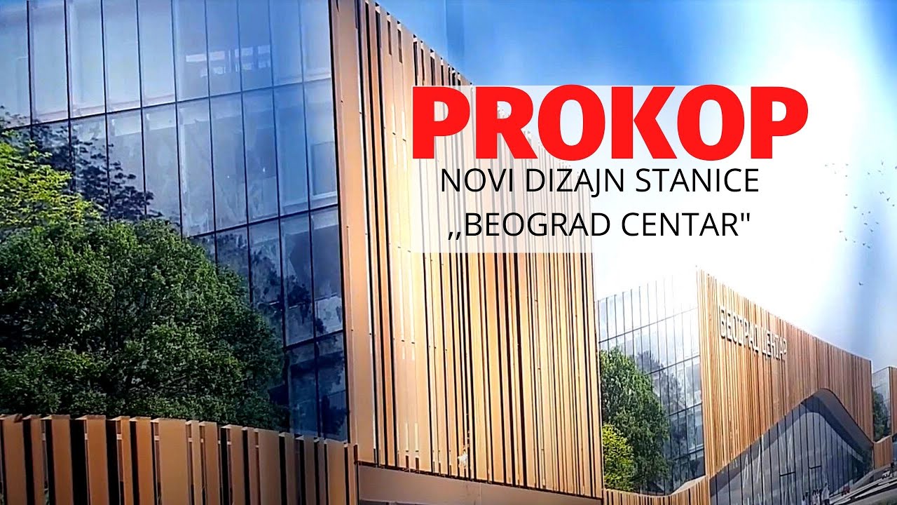 PROKOP EKSKLUZIVNO - NOVI DIZAJN STANICE ,,BEOGRAD CENTAR" - YouTube