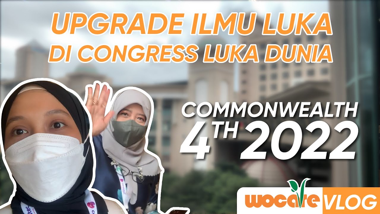 WOCARE VLOG | GOES TO MALAYSIA AT COMMONWEALTH 4th GLOBAL WOUND ...
