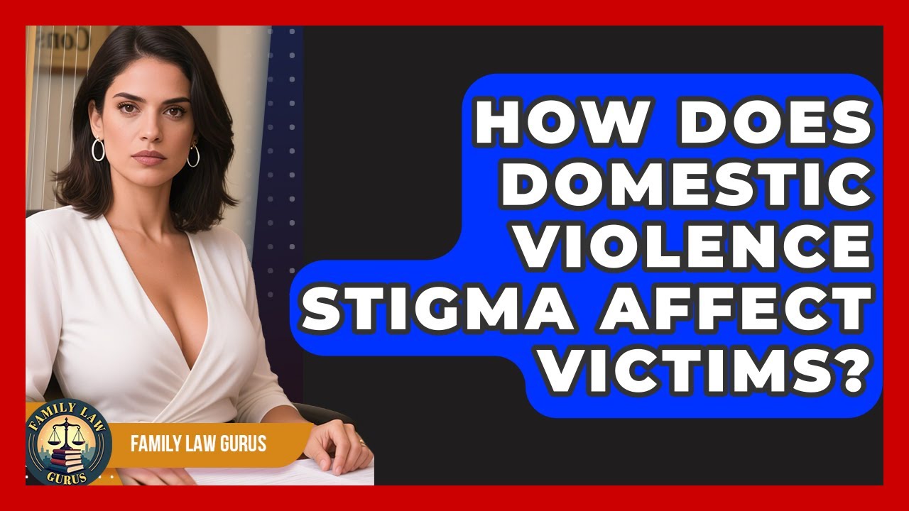How Does Domestic Violence Stigma Affect Victims? - Family Law Gurus ...