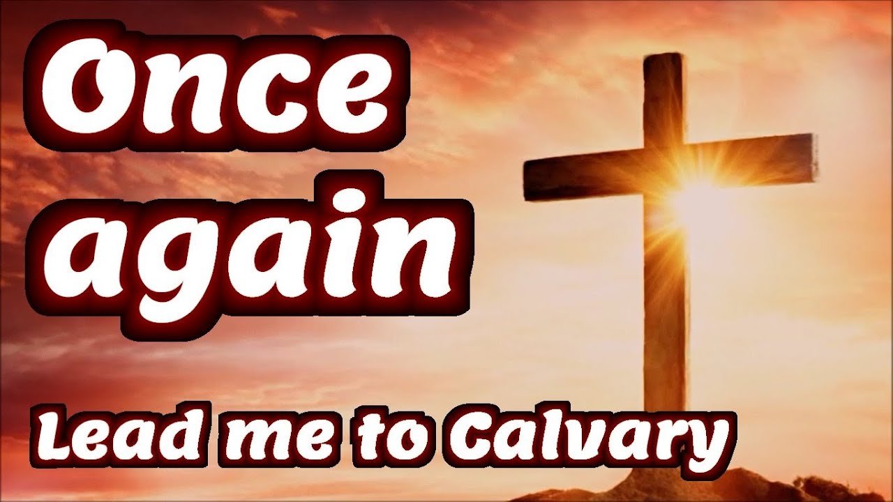 Once again | Matt Redman | Lead me to Calvary | Household Troops ...