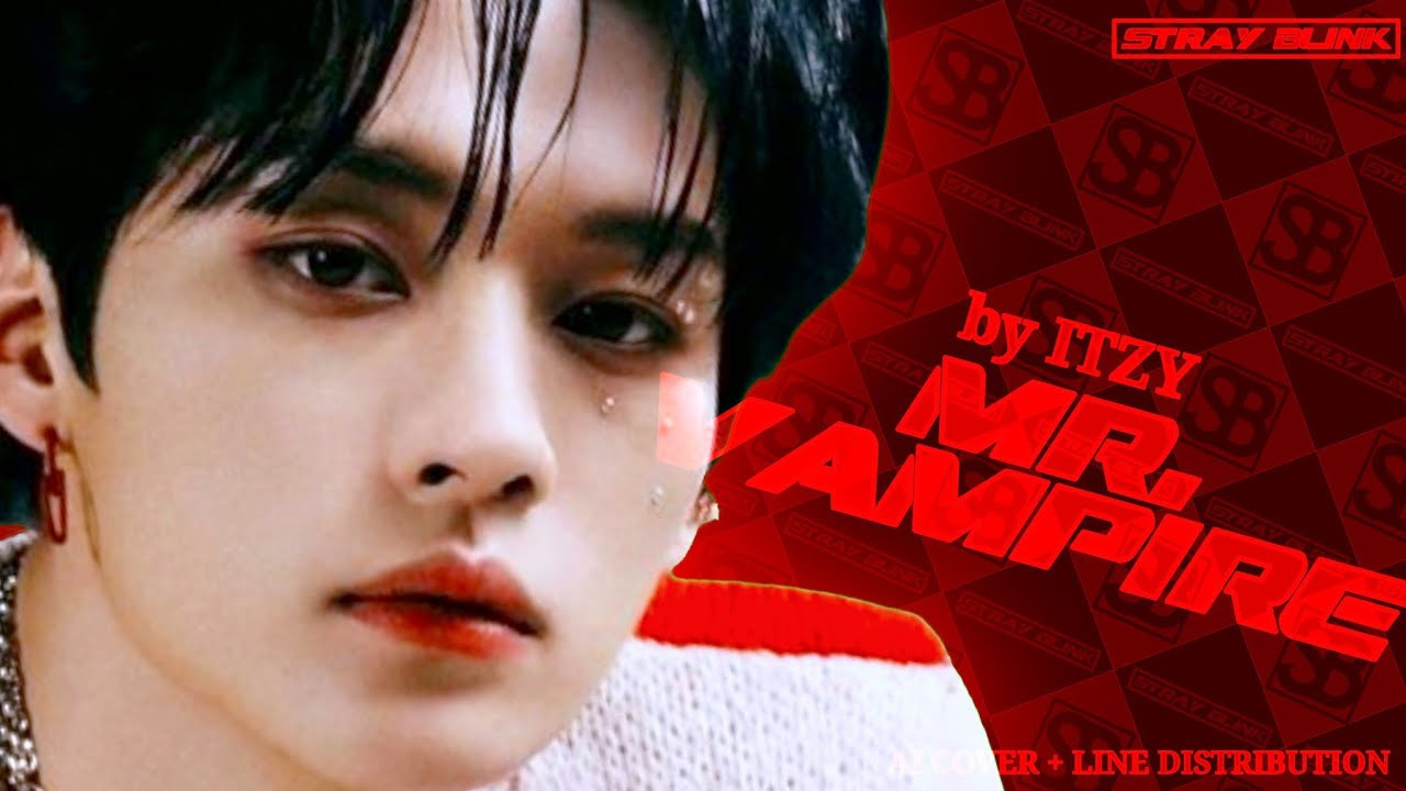 STRAY KIDS - Mr. Vampire (AI Cover + Line Distribution) by ITZY | Stray ...