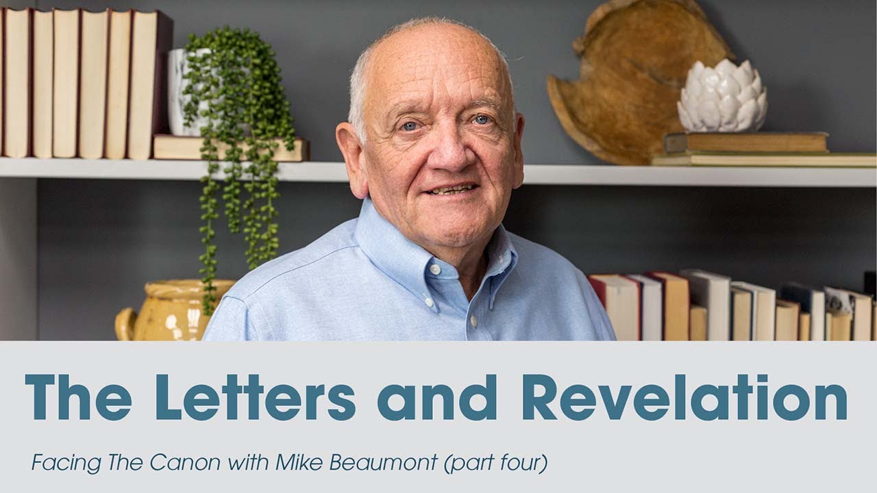 The Letters and Revelation: Facing the Canon with Mike Beaumont (Part ...