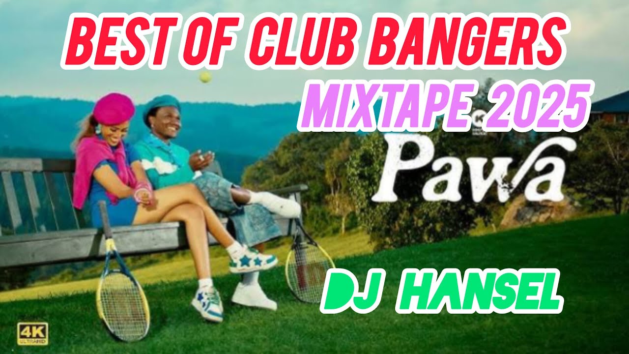 PAWA MIX BEST OF CLUB BANGERS MIX 2025 DJ HANSEL Ft Mbosso,Diamond ...