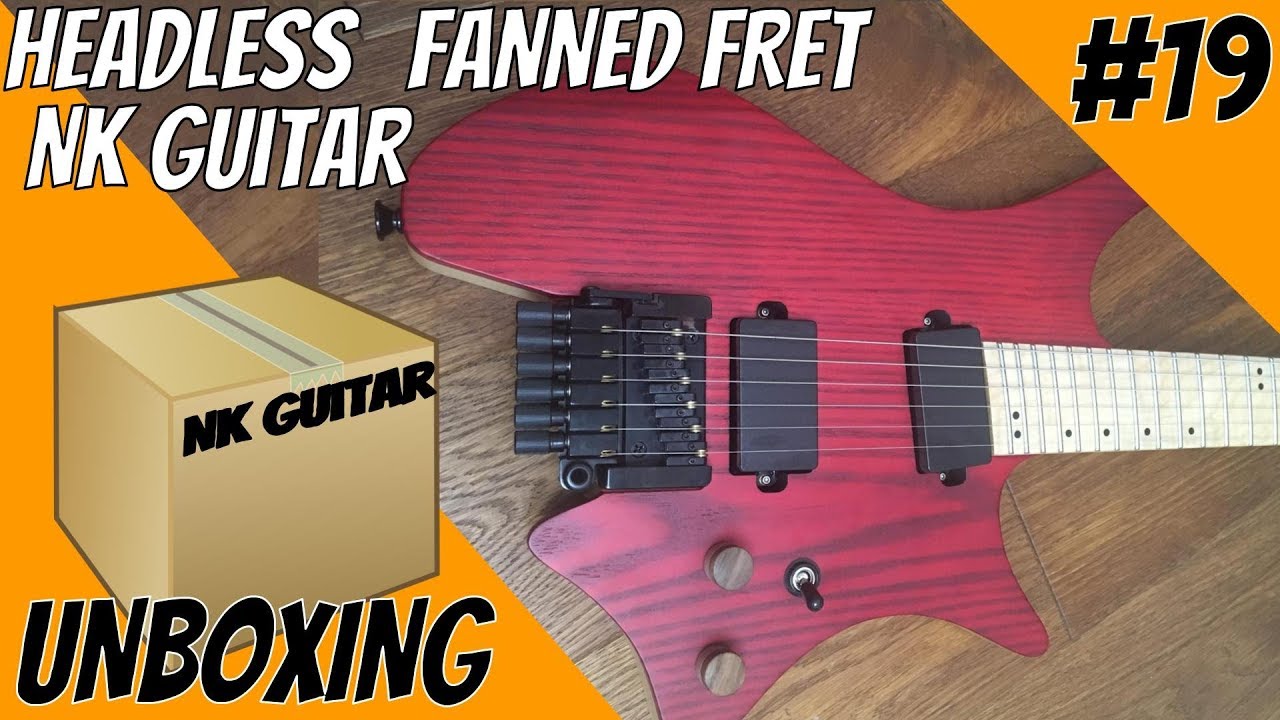 Unboxing #19: NK Headless Guitar NEW MODEL 2018 Fanned Frets - YouTube
