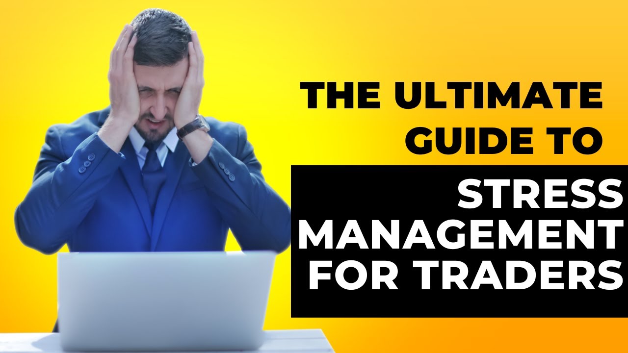 The Ultimate Guide to Stress Management for Traders - YouTube