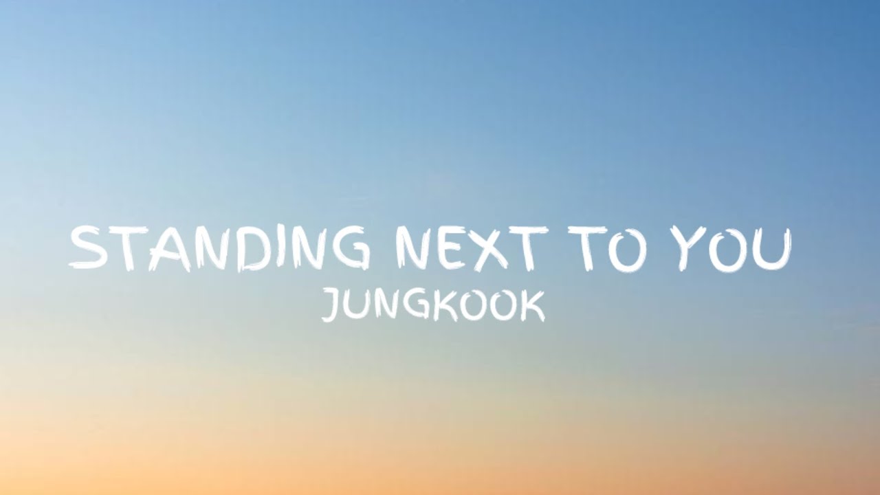 Jung kook- standing next to you (lyrics) - YouTube
